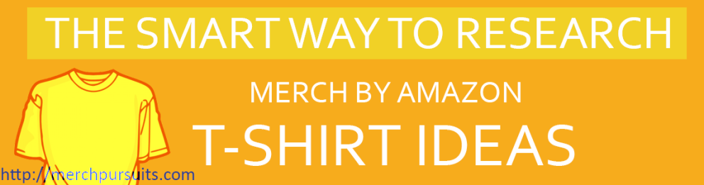 How To Do Merch by Amazon Research - Merch Pursuits